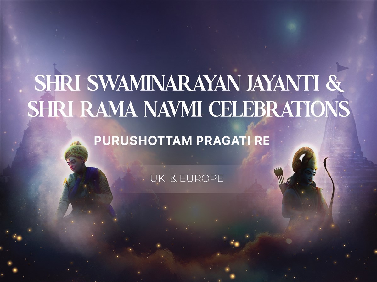 Shri Swaminarayan Jayanti & Shri Rama Navmi Celebrations, UK & Europe