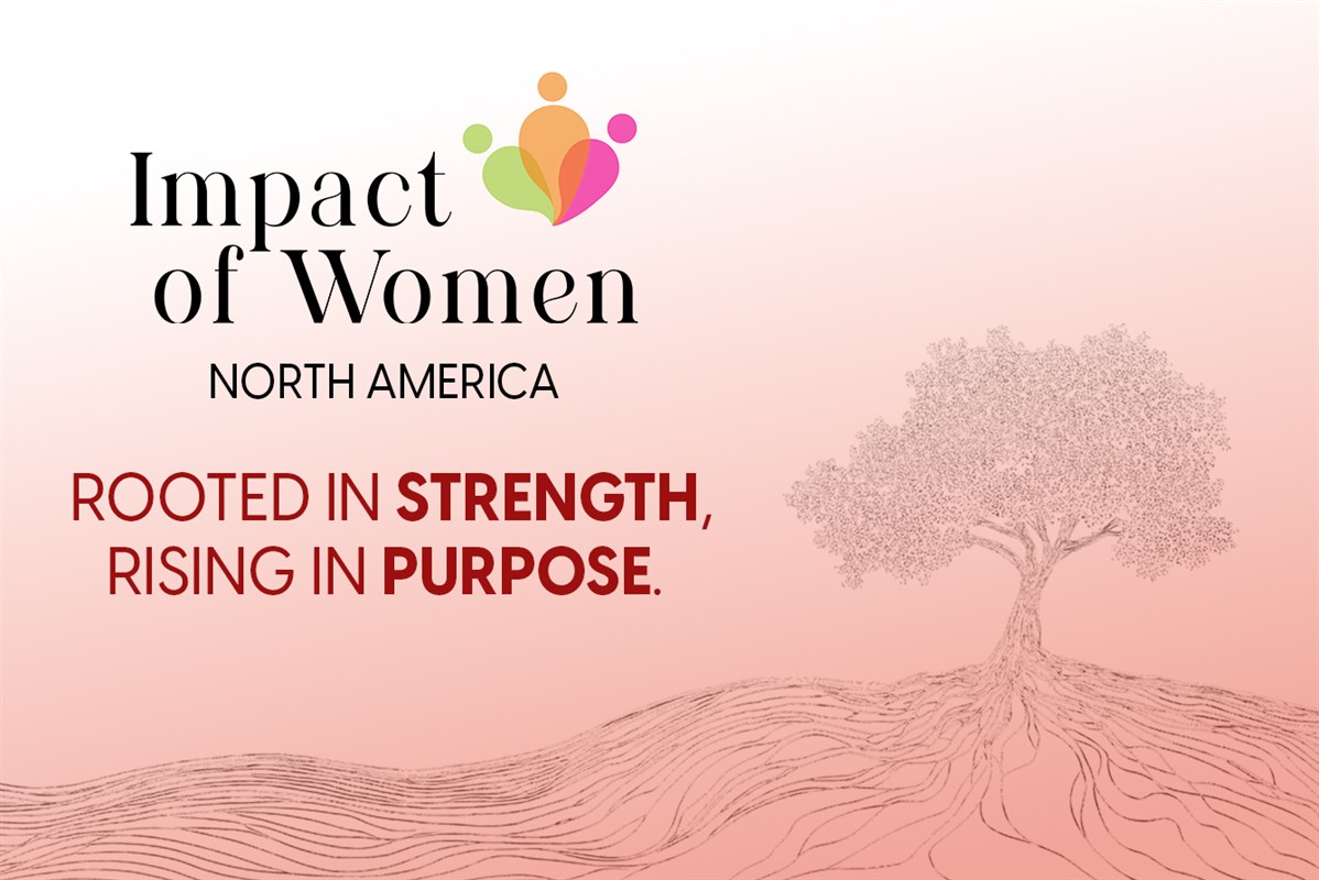 Impact of Women: Rooted in Strength, Rising in Purpose, North America